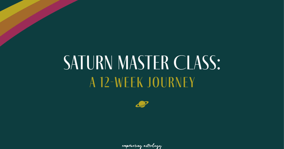 Saturn Master Class: A 12-Week Journey – Empowering Astrology