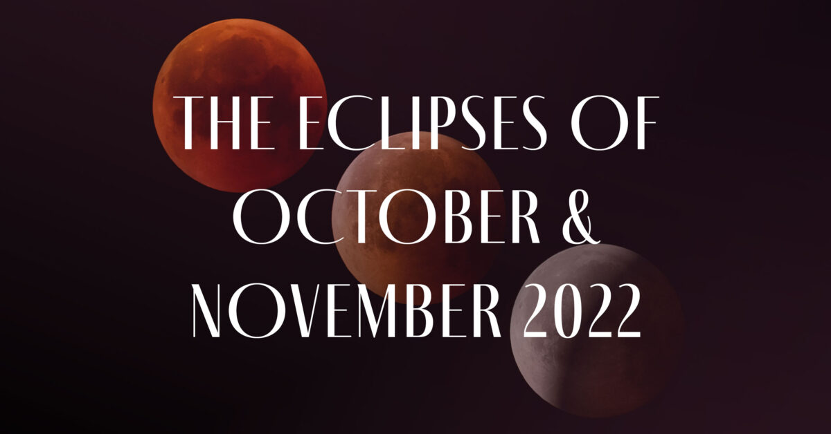 Webinar: The Eclipses of October & November 2022 – Empowering Astrology